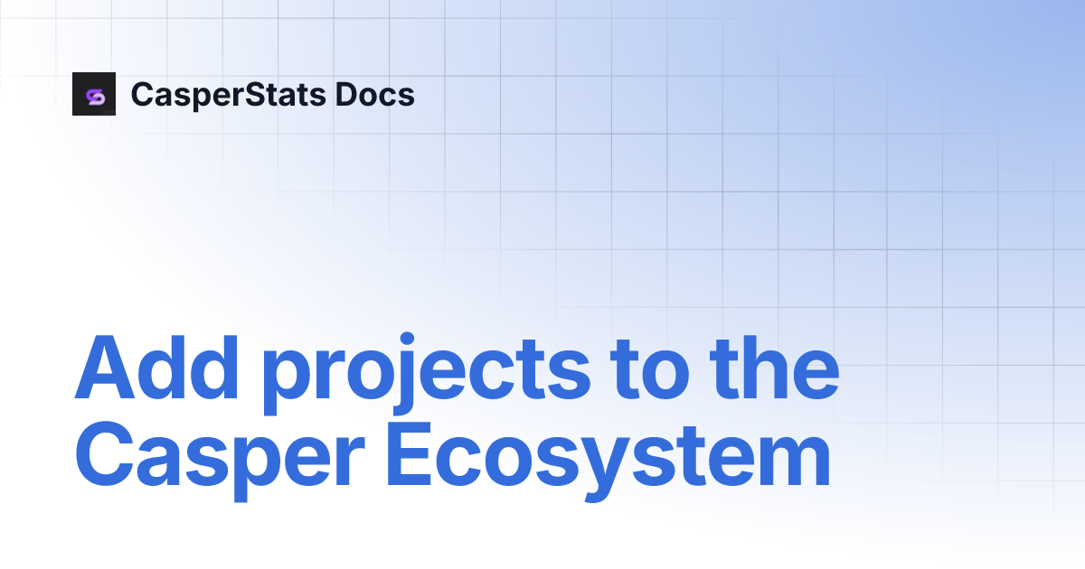 Add projects to the Casper Ecosystem | CasperStats Docs